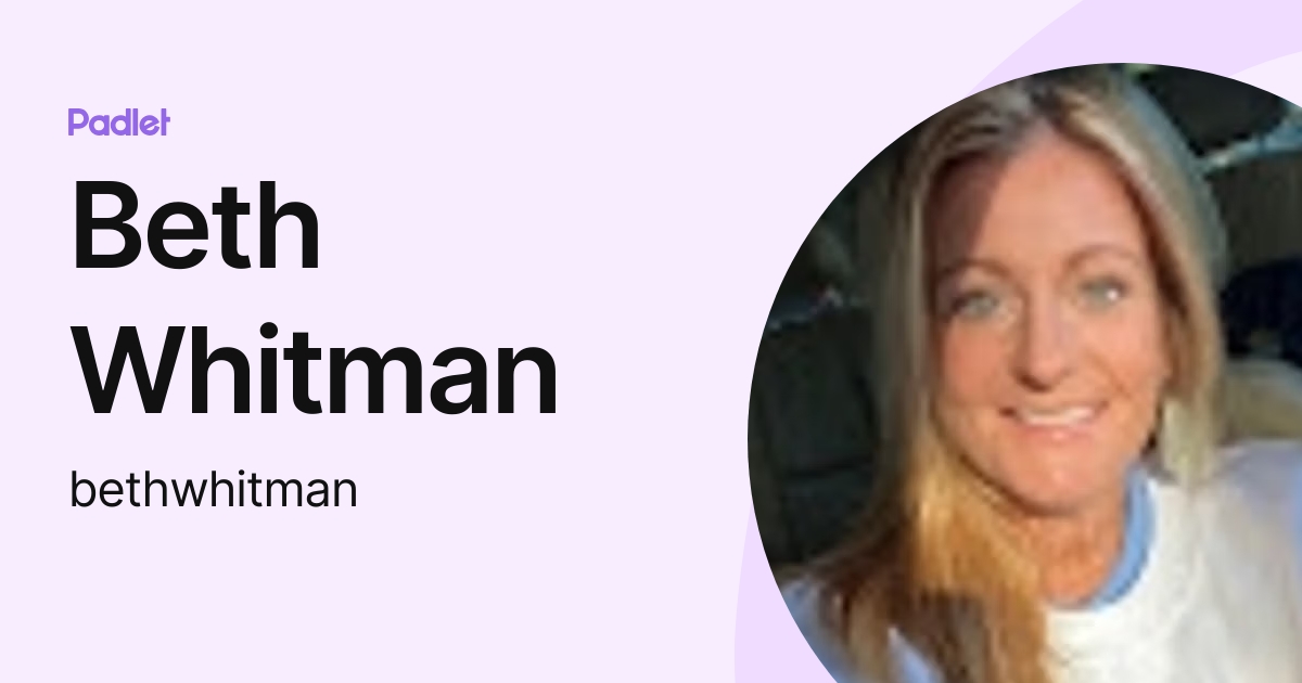 Beth Whitman (bethwhitman) profile | Padlet