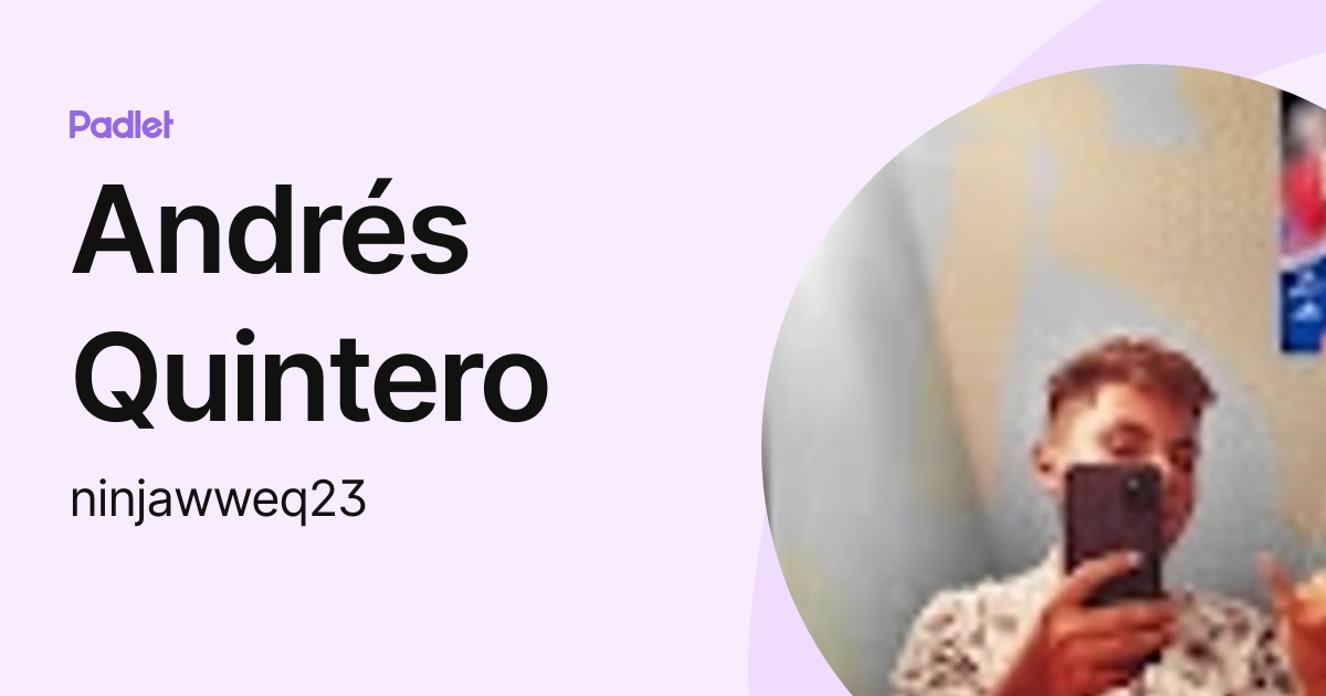 Andrés Quintero (ninjawweq23) profile | Padlet