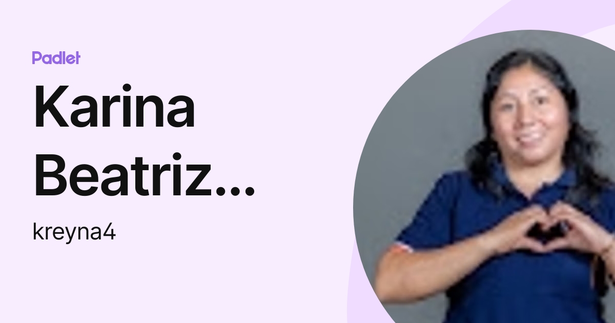 Karina Beatriz REYNA MARTINEZ (kreyna4) profile | Padlet