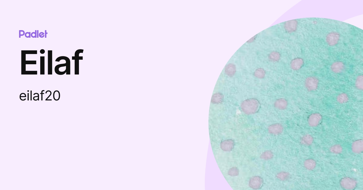 Eilaf (eilaf20) profile | Padlet