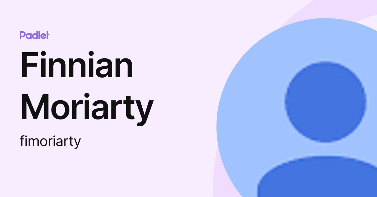Finnian Moriarty (fimoriarty) profile | Padlet