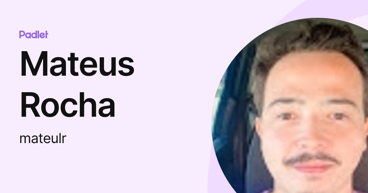 Mateus Rocha (mateulr) profile | Padlet