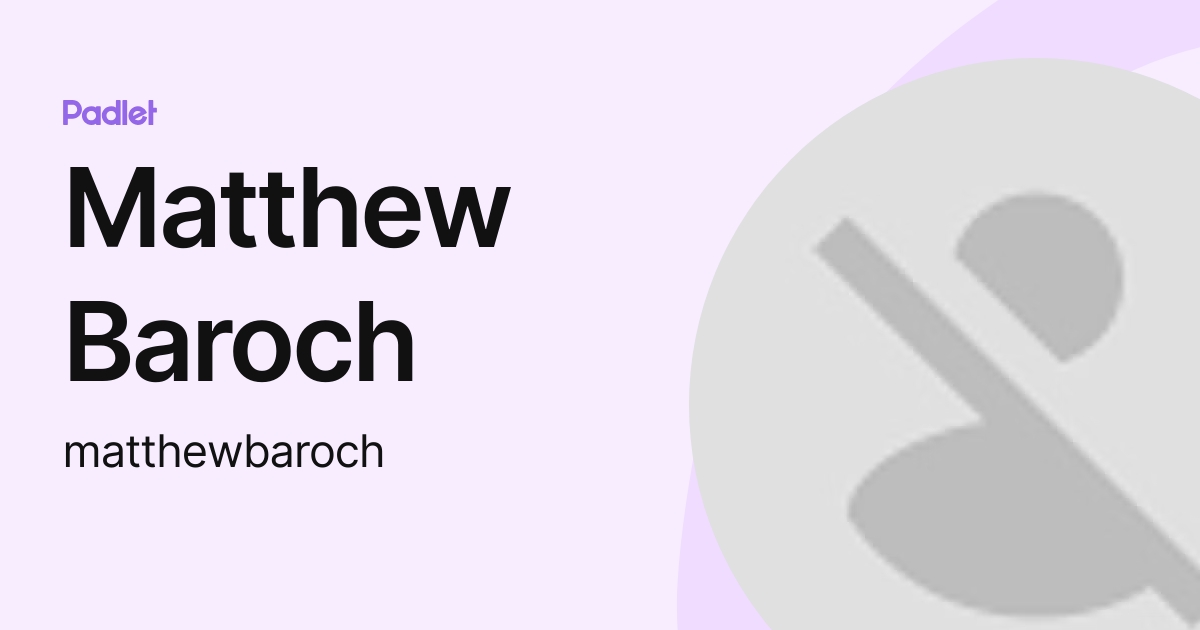 Matthew Baroch (matthewbaroch) profile | Padlet