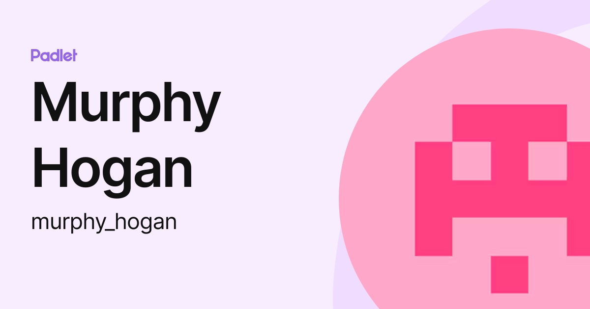 Murphy Hogan (murphy_hogan) profile | Padlet