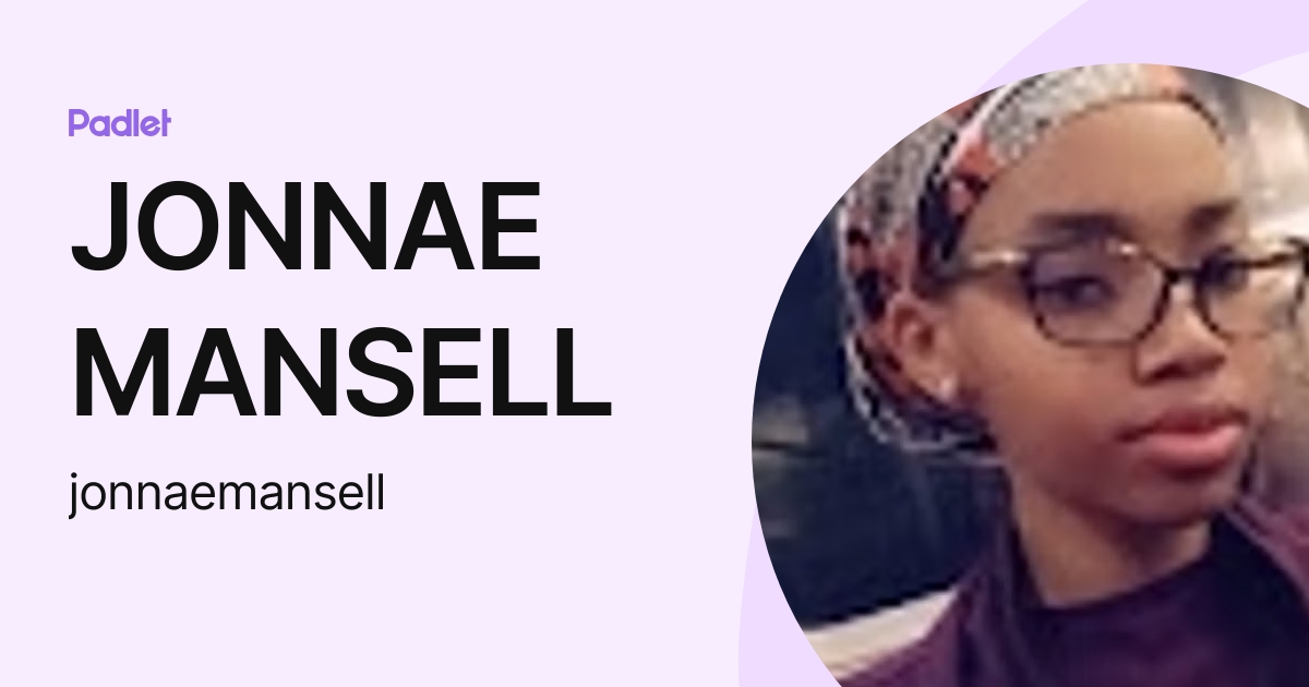 JONNAE MANSELL (jonnaemansell) profile | Padlet