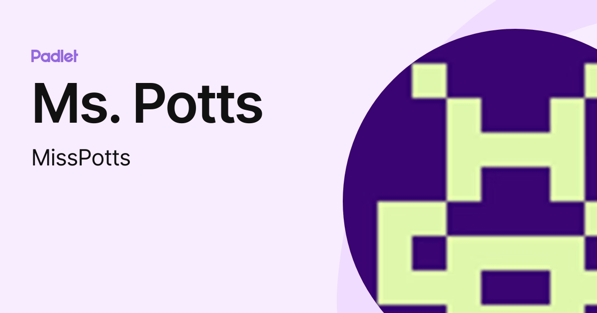 Ms. Potts (MissPotts) profile | Padlet