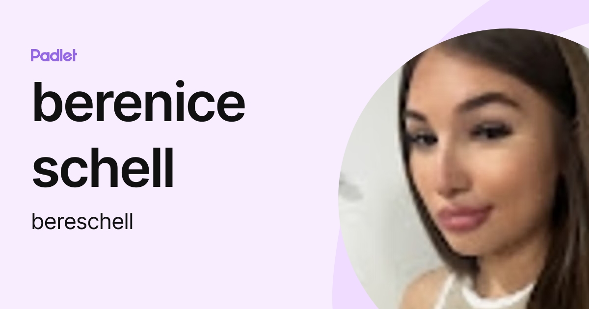 berenice schell (bereschell) profile | Padlet