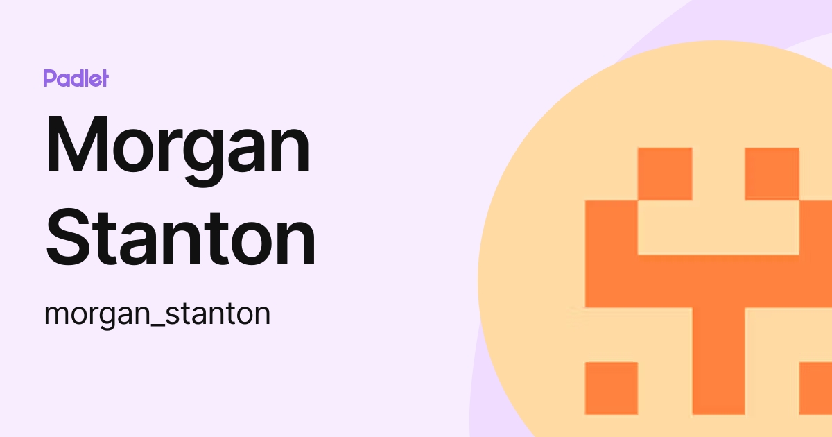 Morgan Stanton (morgan_stanton) profile | Padlet