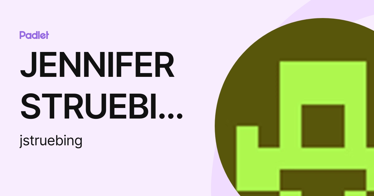 JENNIFER STRUEBING (jstruebing) profile | Padlet