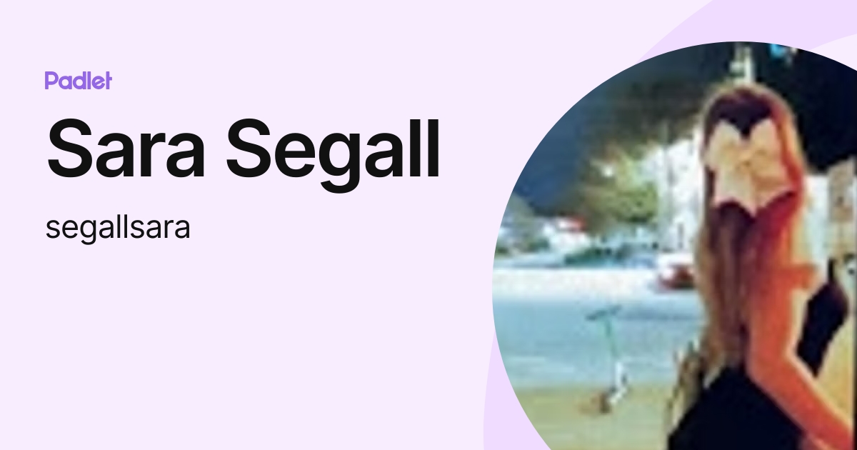 Sara Segall (segallsara) profile | Padlet