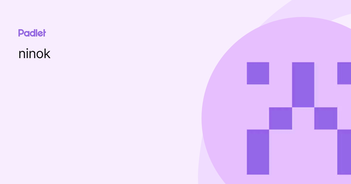 ninok profile | Padlet