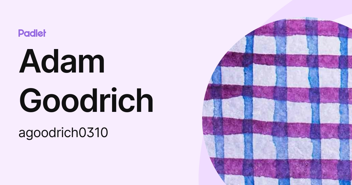 Adam Goodrich (agoodrich0310) profile | Padlet