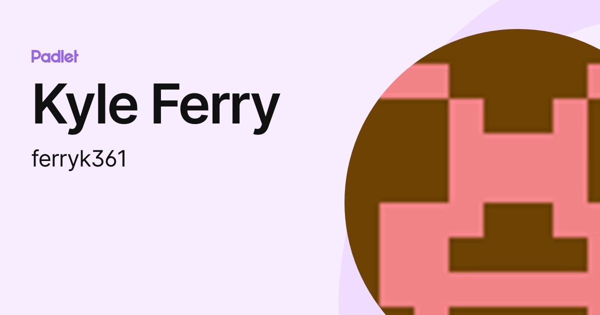 Kyle Ferry (ferryk361) profile | Padlet