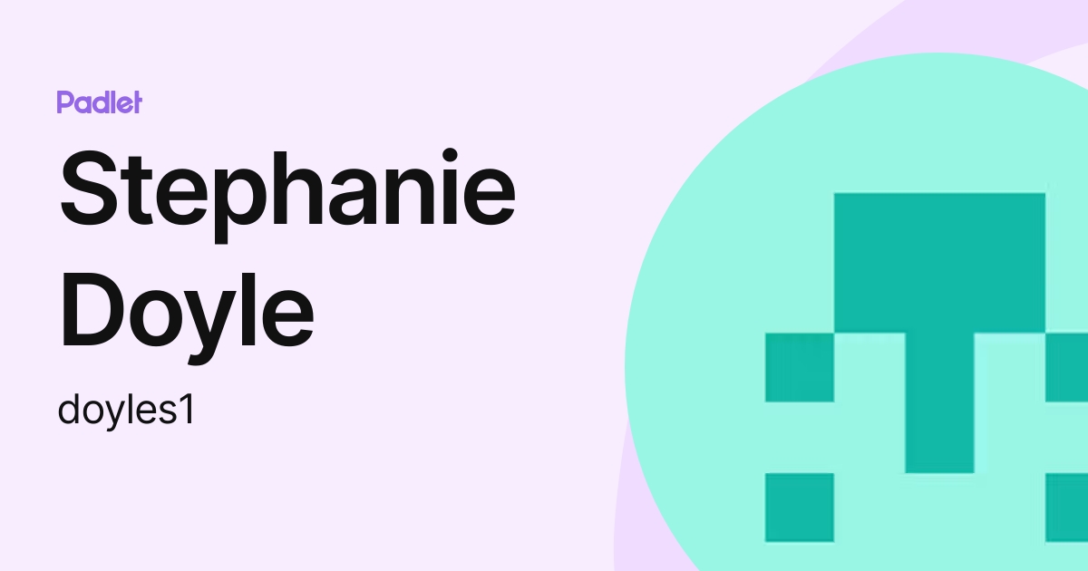 Stephanie Doyle (doyles1) profile | Padlet