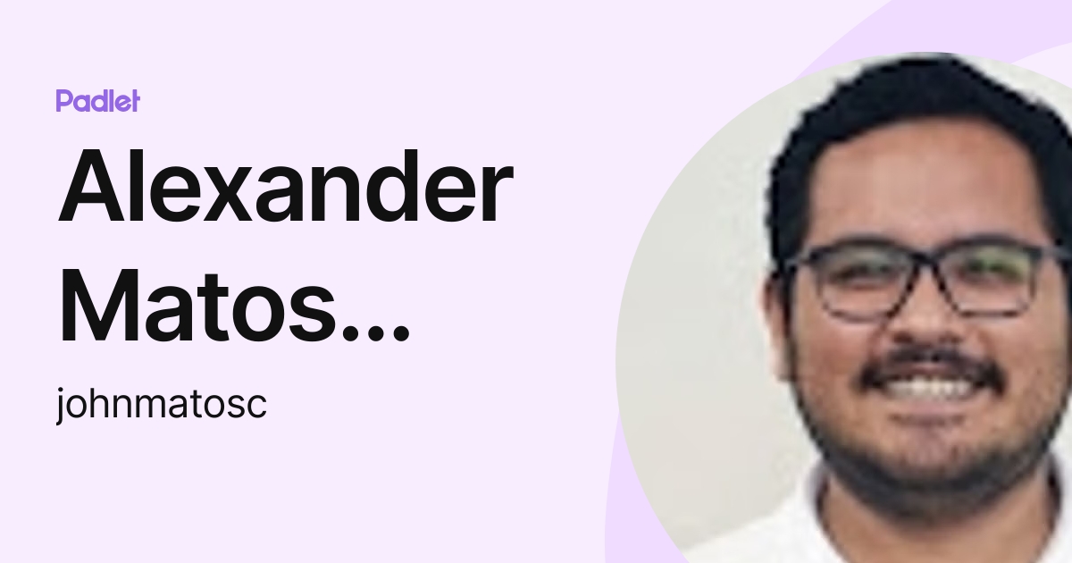 Alexander Matos Cáceres (johnmatosc) profile | Padlet