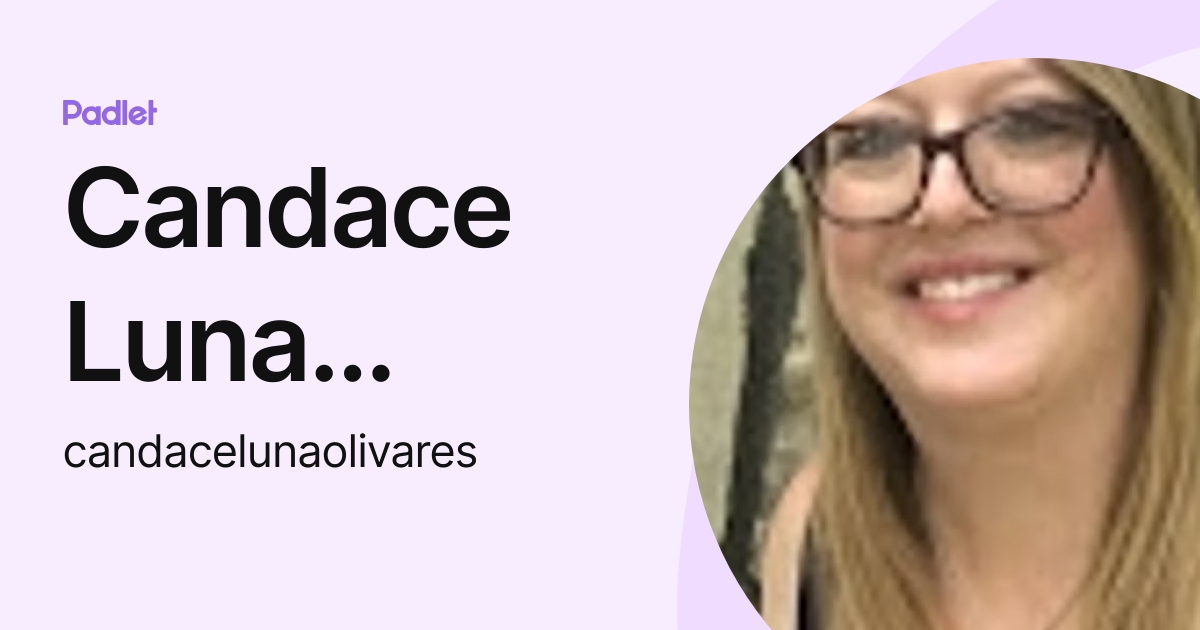 Candace Luna Olivares (candacelunaolivares) profile | Padlet