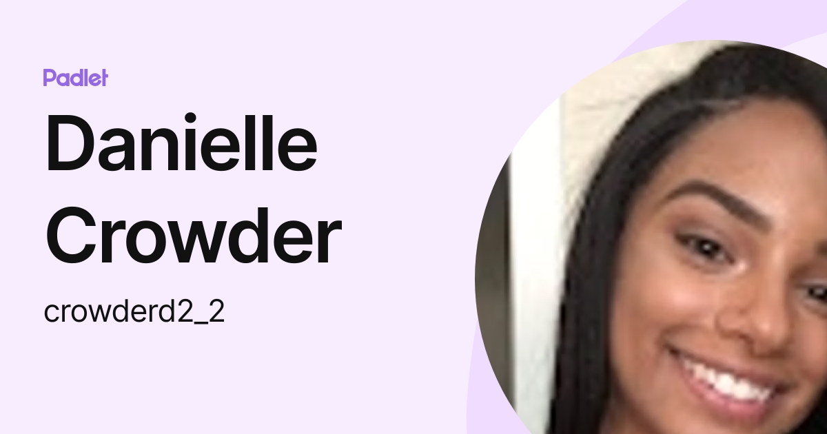 Danielle Crowder (crowderd3) profile | Padlet