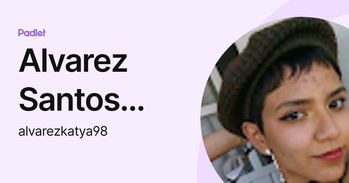 Alvarez Santos Katya 558 (alvarezkatya98) profile | Padlet