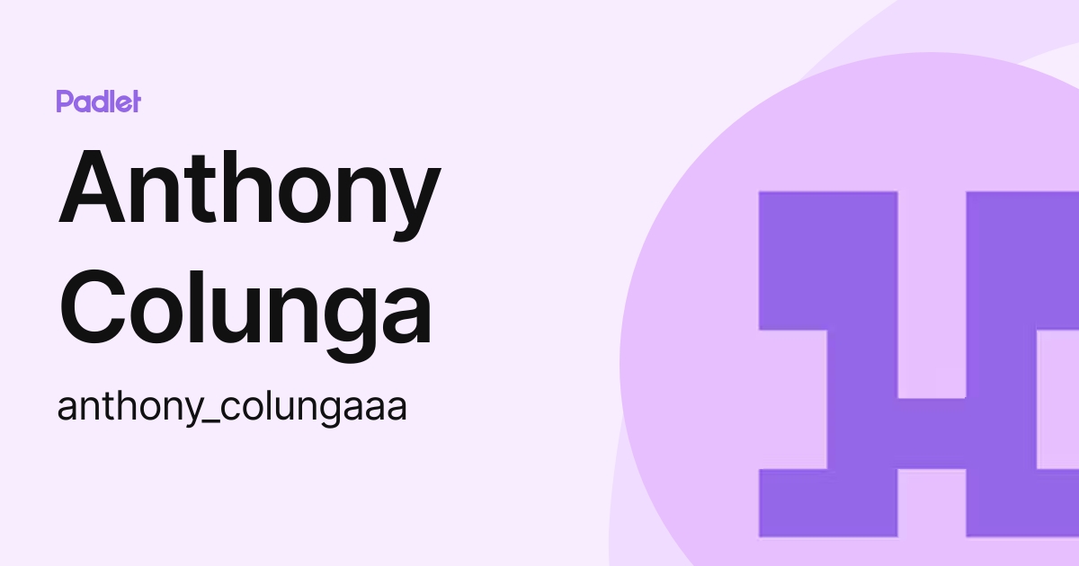 Anthony Colunga (anthony_colungaaa) profile | Padlet