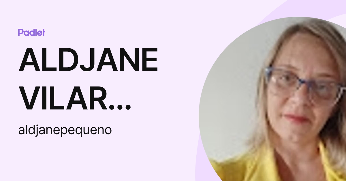 ALDJANE VILAR PEQUENO (aldjanepequeno) profile | Padlet