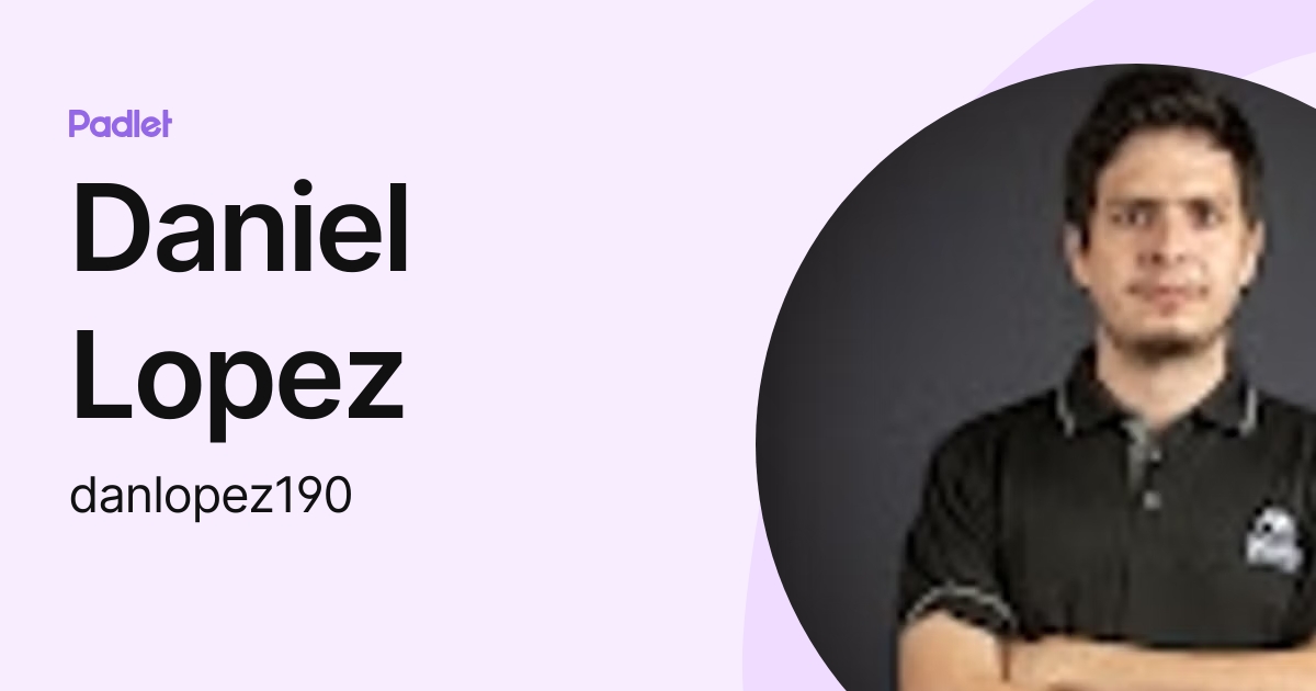 Daniel Lopez (danlopez190) profile | Padlet