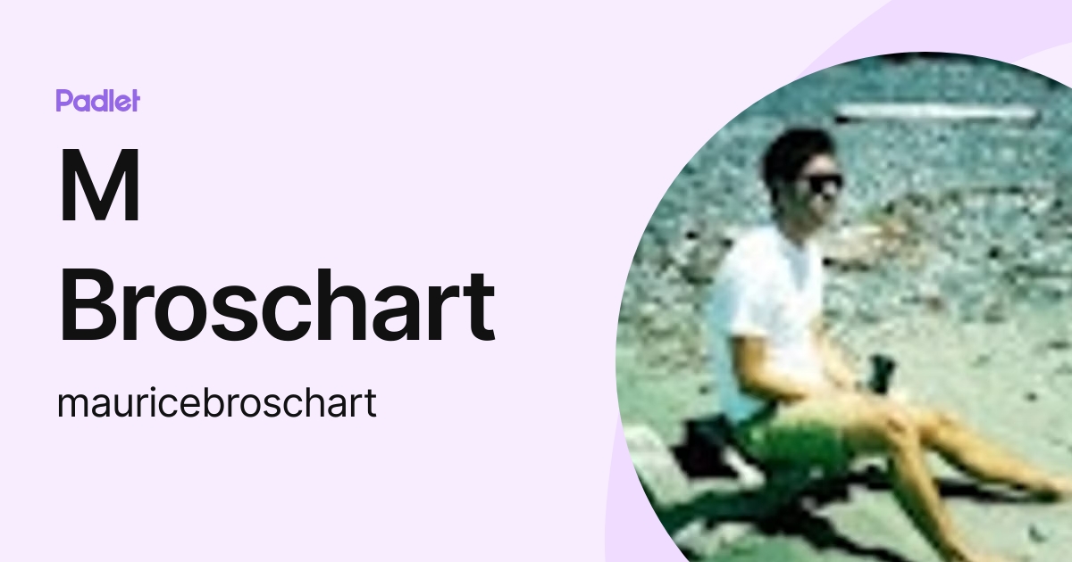 M Broschart (mauricebroschart) profile | Padlet