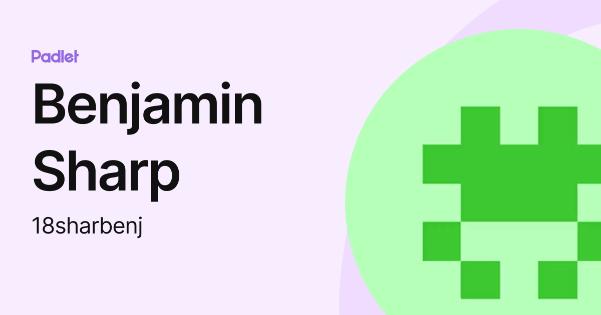 Benjamin Sharp (18sharbenj) profile | Padlet