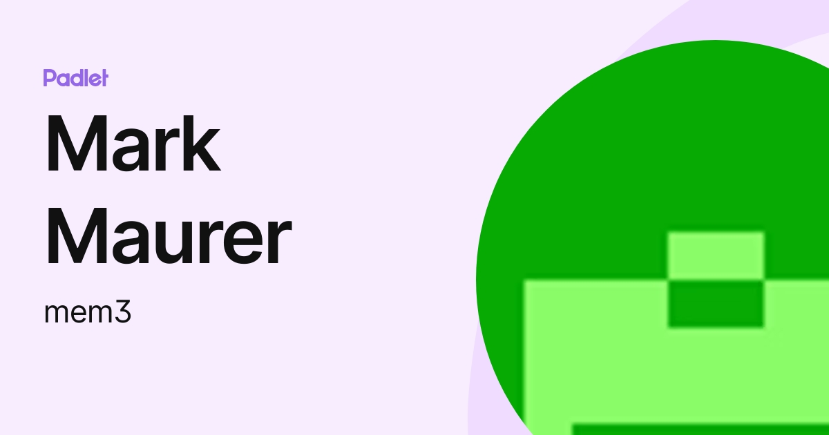 Mark Maurer (mem3) profile | Padlet