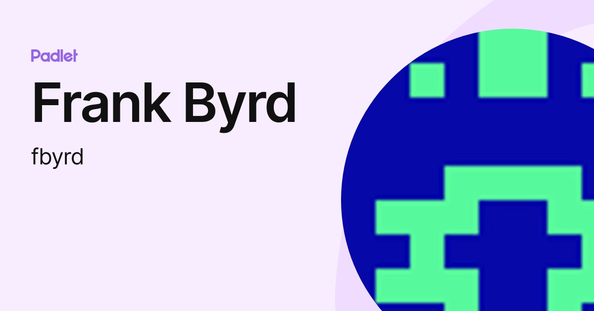 Frank Byrd (fbyrd) profile | Padlet