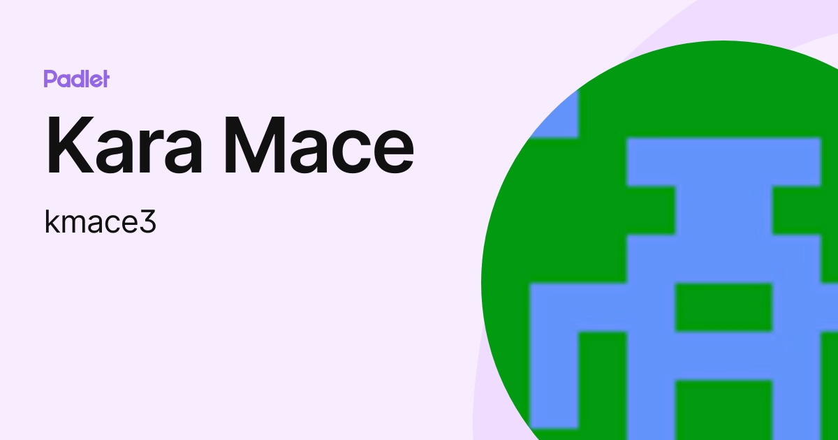 Kara Mace (kmace3) profile | Padlet