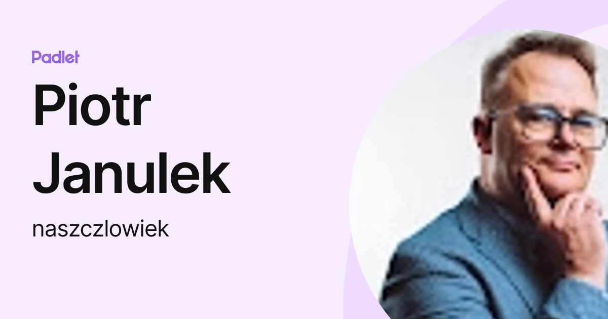 Piotr Janulek (naszczlowiek) profile | Padlet