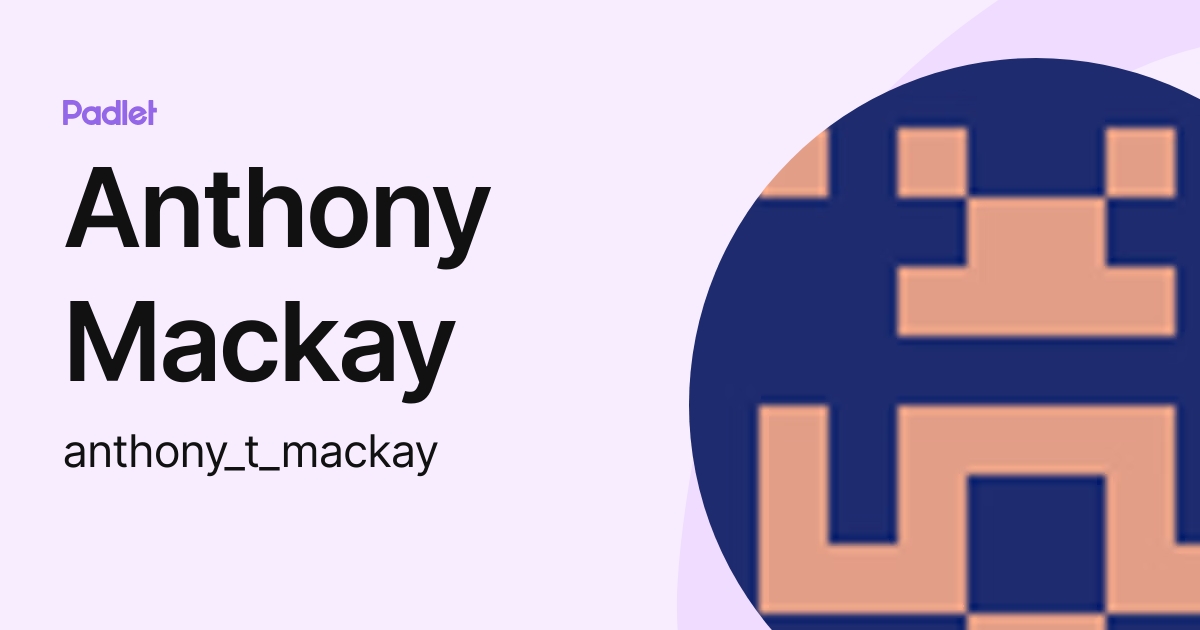 Anthony Mackay (anthony_t_mackay) profile | Padlet