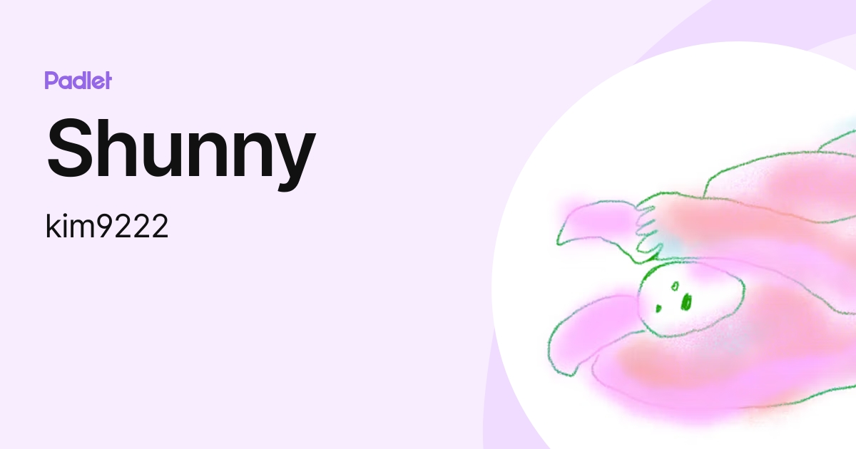 Shunny (ShunnyKim) profile | Padlet