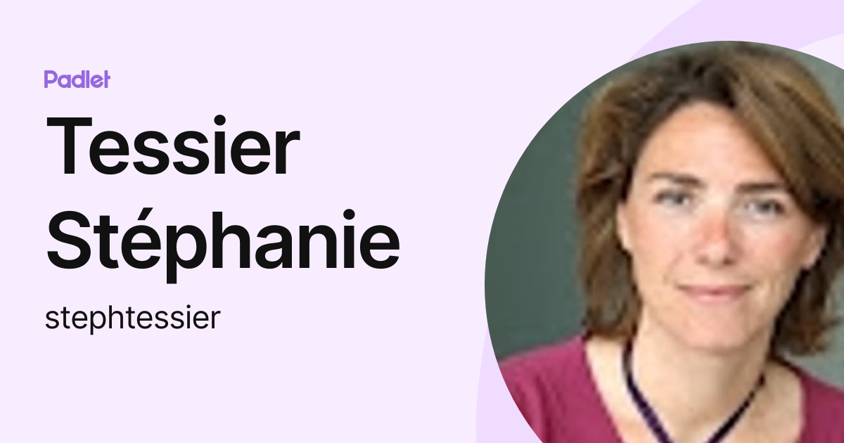 Tessier Stéphanie (stephtessier) profile | Padlet
