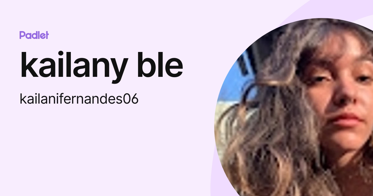kailany ble (kailanifernandes06) profile | Padlet