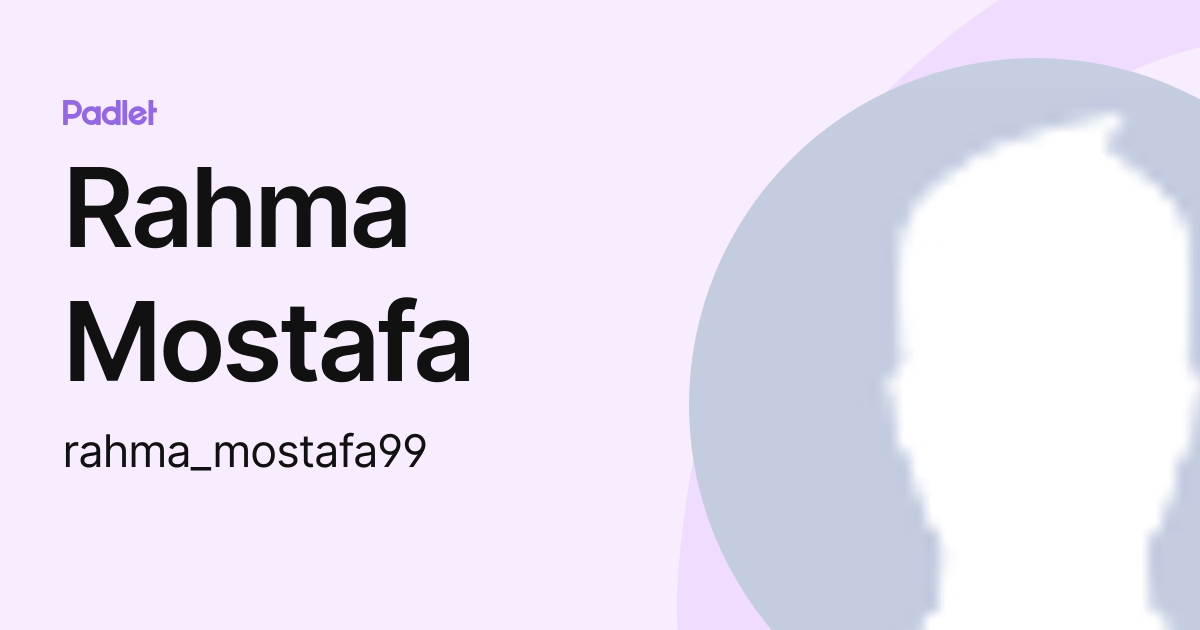 Rahma Mostafa (rahma_mostafa99) profile | Padlet