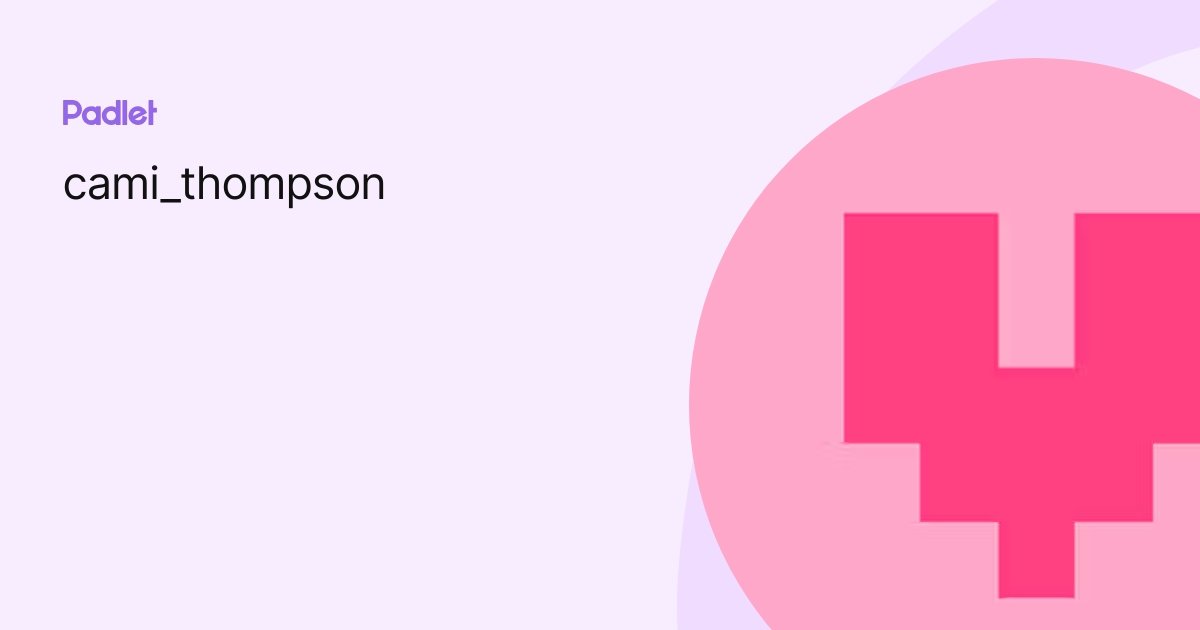 cami_thompson profile | Padlet