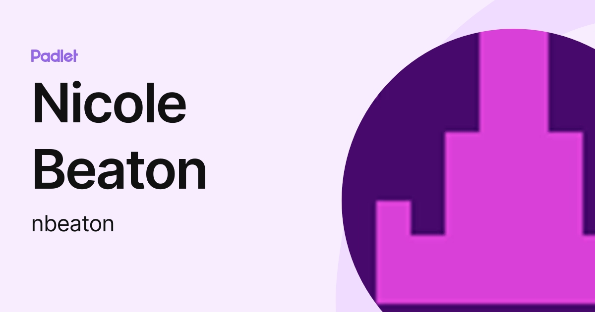 Nicole Beaton (nbeaton) profile | Padlet