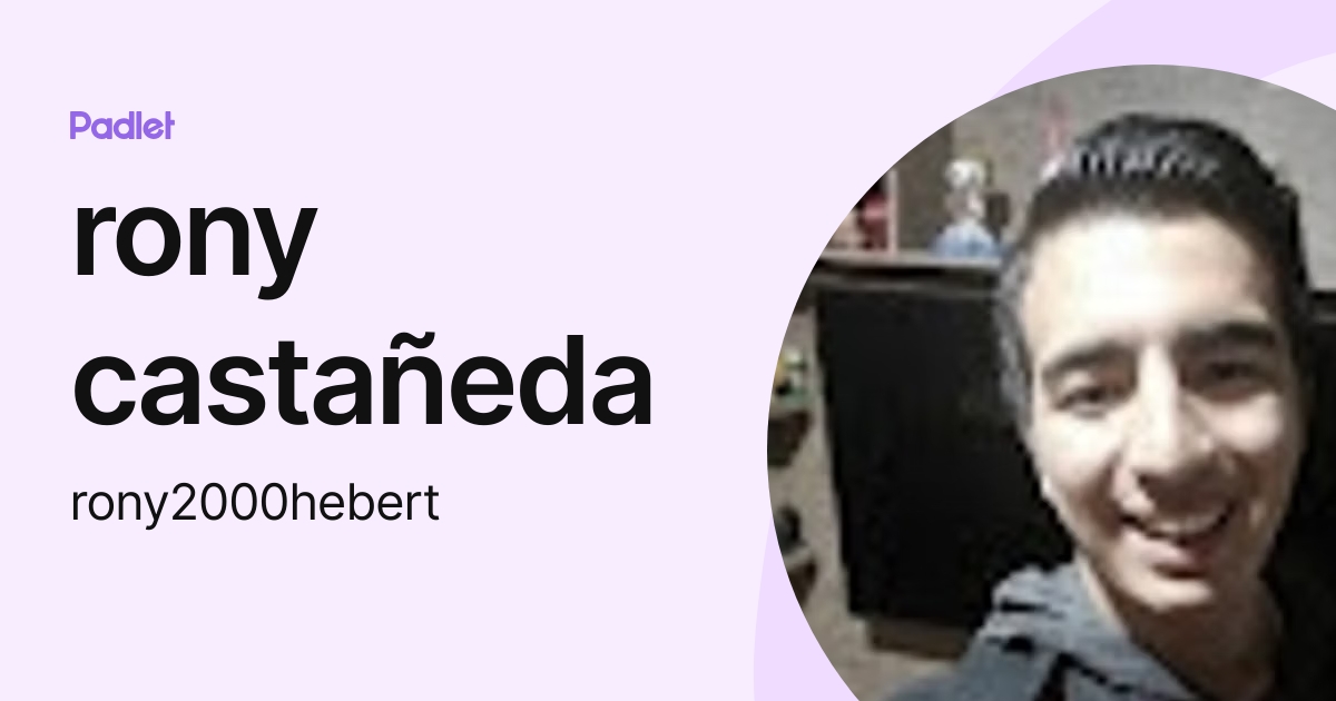 rony castañeda (rony2000hebert) profile | Padlet