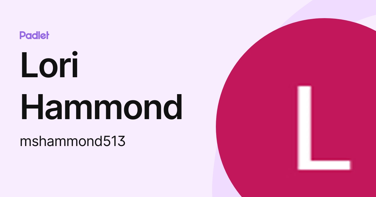 Lori Hammond (mshammond513) profile | Padlet