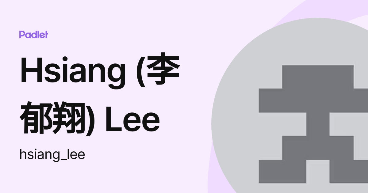 Hsiang (李郁翔) Lee (hsiang_lee) profile | Padlet