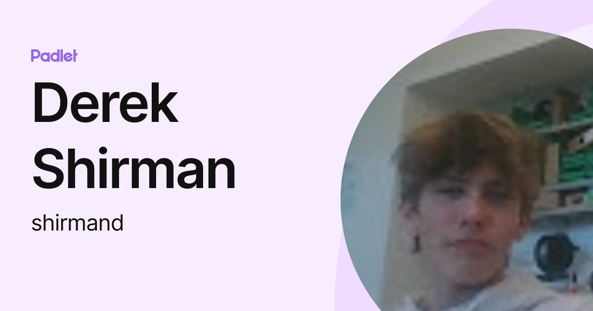 Derek Shirman (shirmand) profile | Padlet