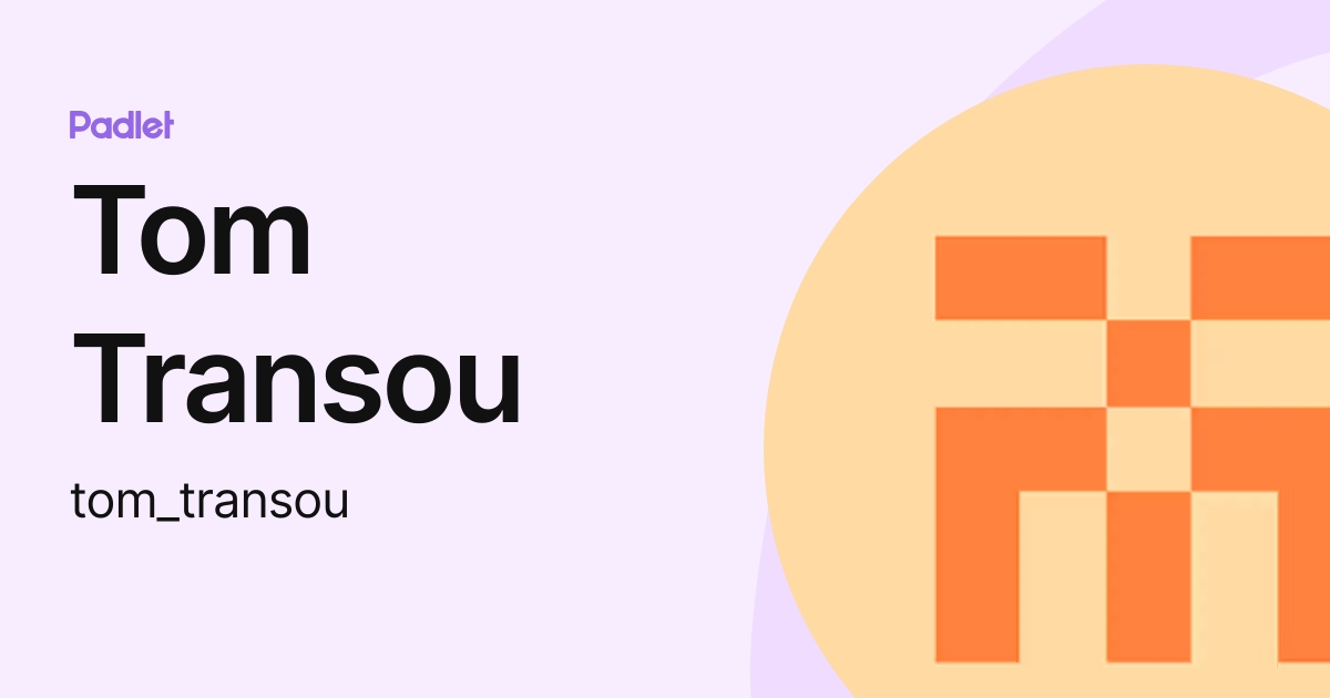 Tom Transou (tom_transou) profile | Padlet