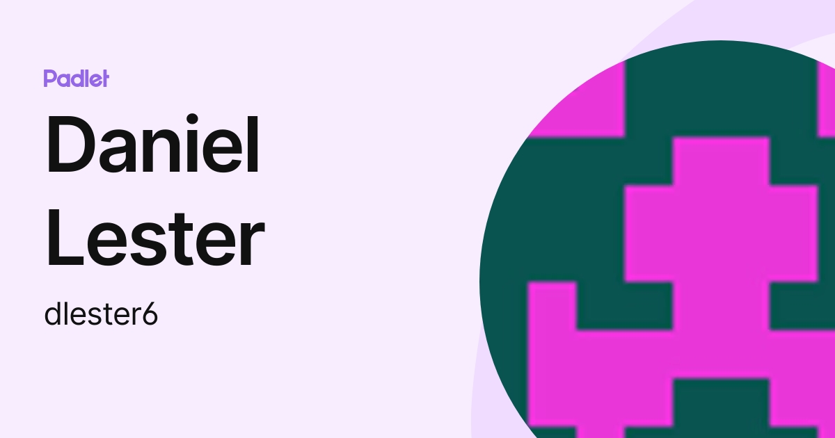 Daniel Lester (dlester6) profile | Padlet