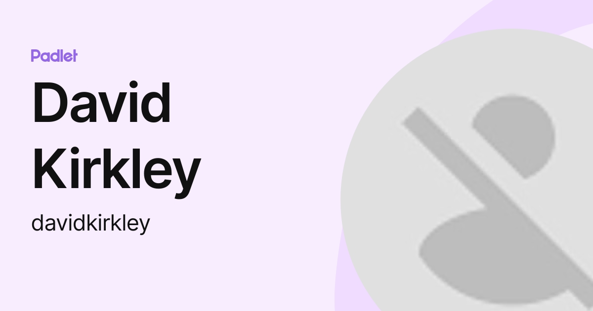David Kirkley (davidkirkley) profile | Padlet