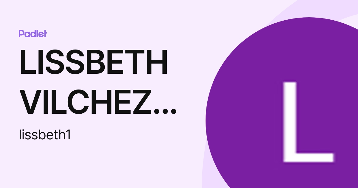 LISSBETH VILCHEZ CUYA (lissbeth1) profile | Padlet