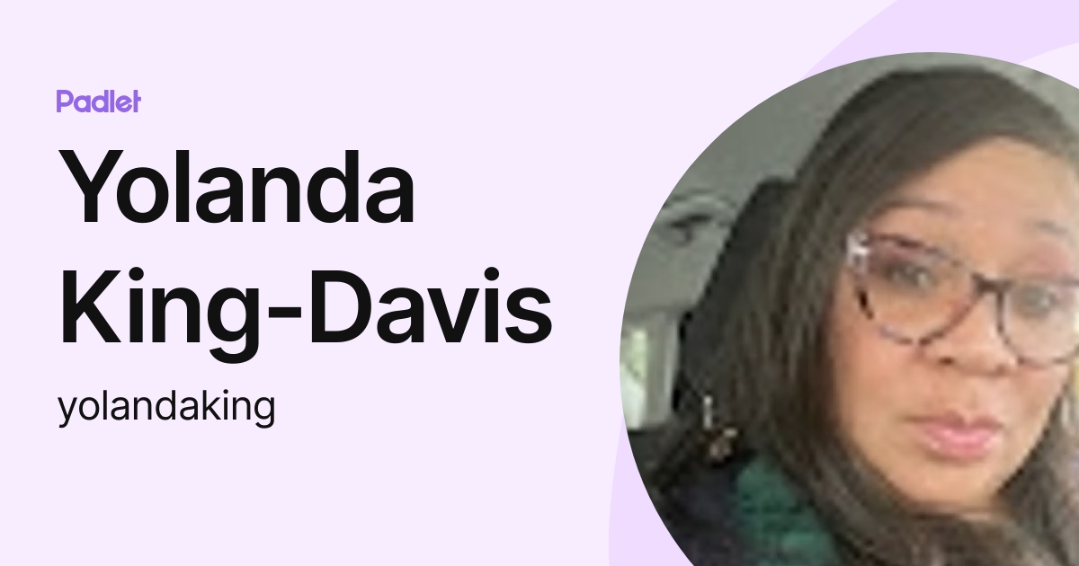 Yolanda King-Davis (yolandaking) profile | Padlet