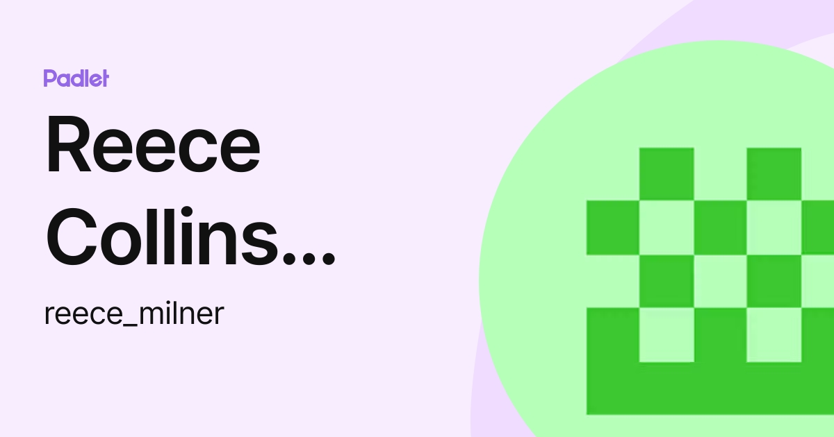 Reece Collins Milner (reece_milner) profile | Padlet