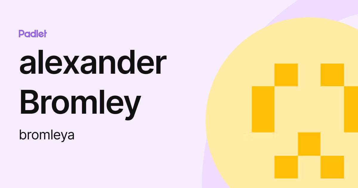 alexander Bromley (bromleya) profile | Padlet