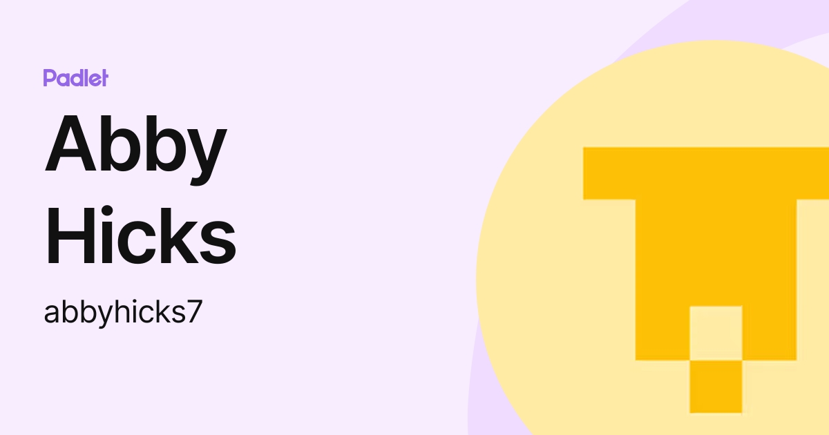 Abby Hicks (abbyhicks7) profile | Padlet